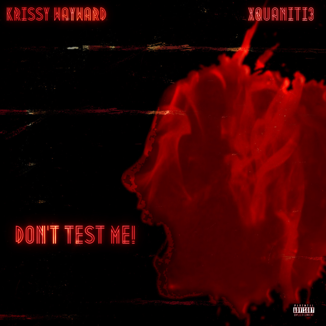 Don’t Test Me by Krissy Wayward and Xquaniti3, Pure Lunacy For A Good ...